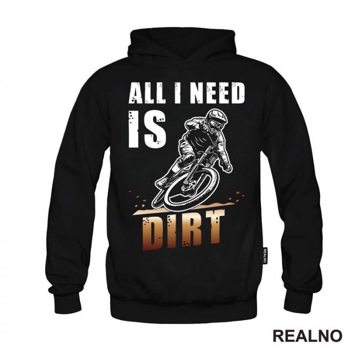 ALL I NEED IS DIRT - BICIKLOVI - BIKE - DUKS