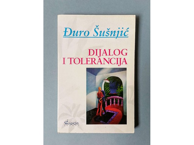 DIJALOG I TOLERANCIJA - Đuro Šušnjić