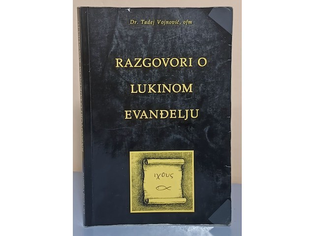 RAZGOVORI O LUKINOM EVANĐELJU Tadej Vojnović