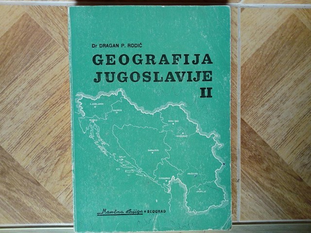 Geografija Jugoslavije II Dr Dragan P. Rodić