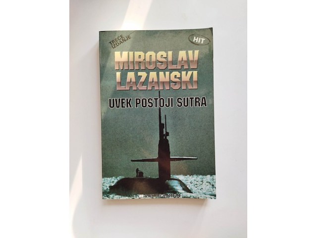 Uvek postoji sutra, Miroslav Lazanski