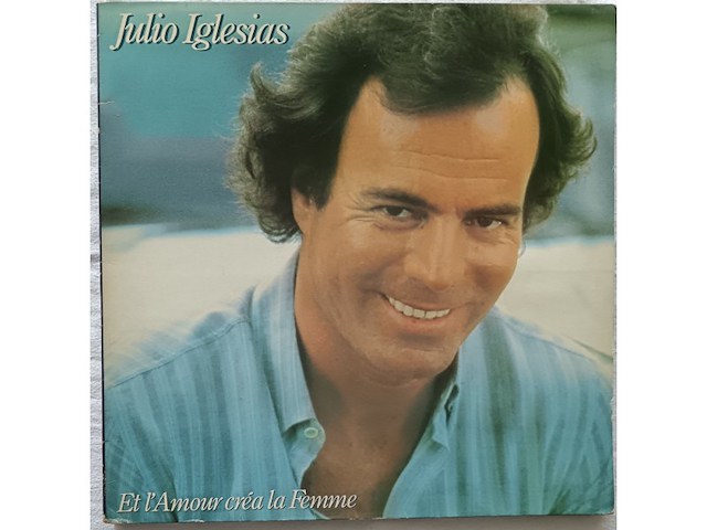 JULIO IGLESIAS - ET L`AMOUR CREA LA FEMME