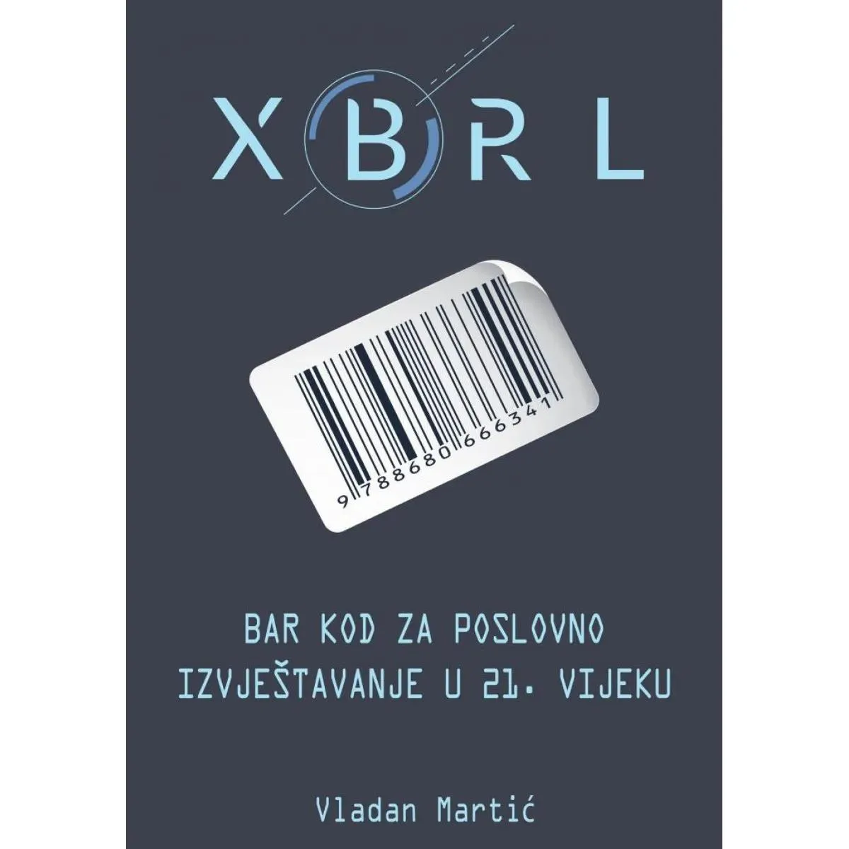 XBRL – BAR KOD ZA POSLOVNO IZVJEŠTAVANJE U 21 VIJEKU