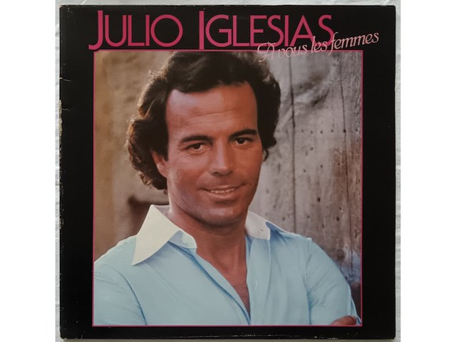 JULIO  IGLESIAS  -  A  VOUS  LES  FEMMES