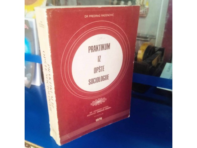 PRAKTIKUM IZ OPŠTE SOCIOLOGIJE - Predrag Radenović