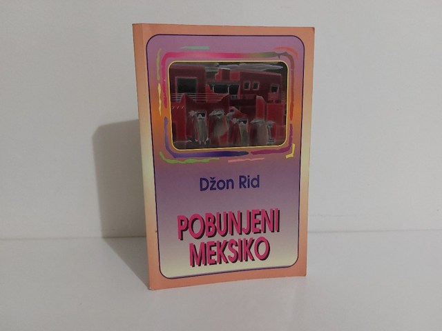 Pobunjeni Meksiko  - Džon Rid