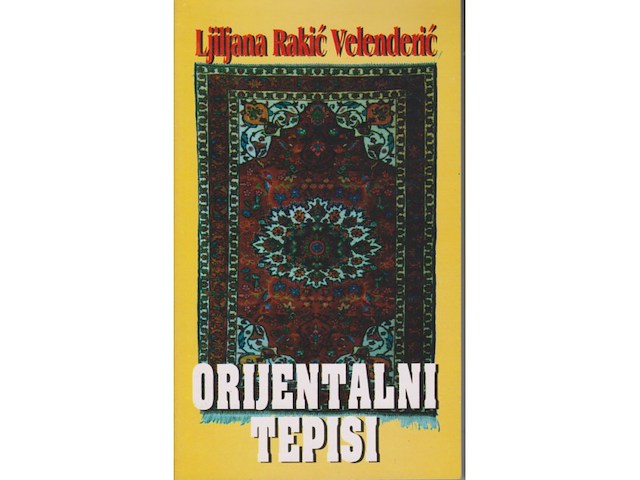 ORIJENTALNI TEPISI LJILJANA RAKIĆ VELENDERIĆ - perfekT