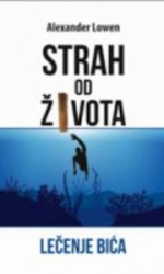 Strah Od Života: Lečenje Bića Od Aleksandar Loven