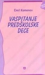 Vaspitanje Predškolske Dece – Predškolska Pedagogija Od Emil Kamenov