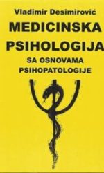 Medicinska Psihologija Sa Osnovama Psihopatologije, Drugo Izdanje Od Vladimir Desimirović