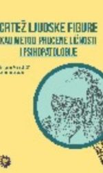 Crtež Ljudske Figure Kao Metod Procene Ličnosti I Psihopatologije Od Dragana Đurić Jočić, Ivana Leposavić