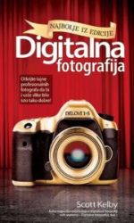 Digitalna Fotografija: Najbolje Iz Edicije Od Scott Kelby