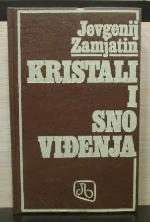 KRISTALI I SNOVIĐENJA – JEVGENIJ ZAMJATIN