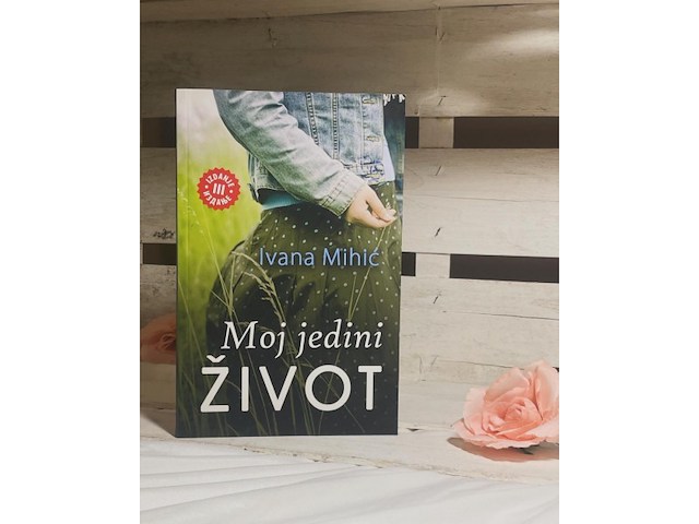 MOJ JEDINI ŽIVOT,Ivana Mihić