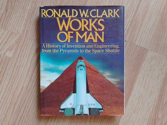 WORKS OF MAN, Ronald W. Clark