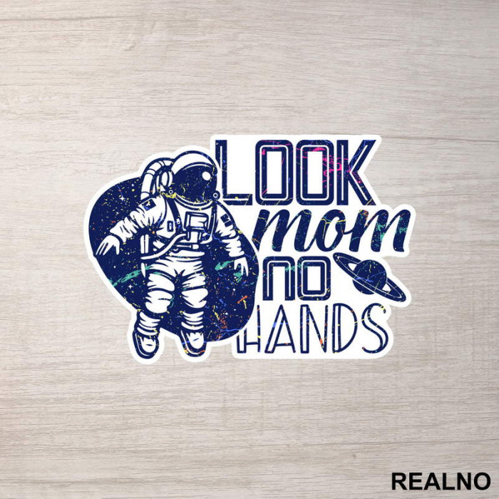 LOOK MA, NO HANDS - ASTRONAUT - SPACE - SVEMIR - NALEPNICA