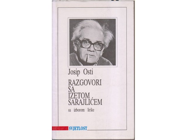 RAZGOVORI SA IZETOM SARAJLIĆEM / JOSIP OSTI