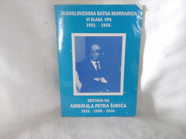 Sećanja na admirala Petra Šimića 1932 1990 2010