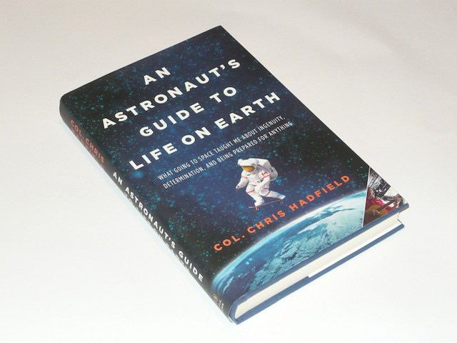 Chris Hadfield - An Astronaut`s Guide to Life on Earth
