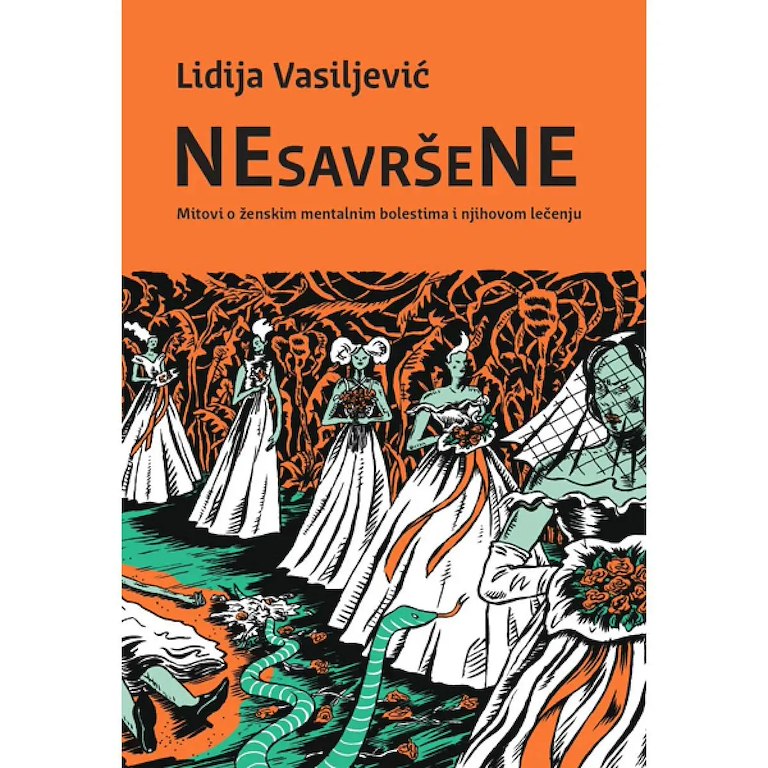 NESAVRŠENE: MITOVI O ŽENSKIM MENTALNIM BOLESTIMA I NJIHOVOM LEČENJU