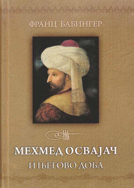 MEHMED OSVAJAČ I NJEGOVO DOBA – Franc Babinger