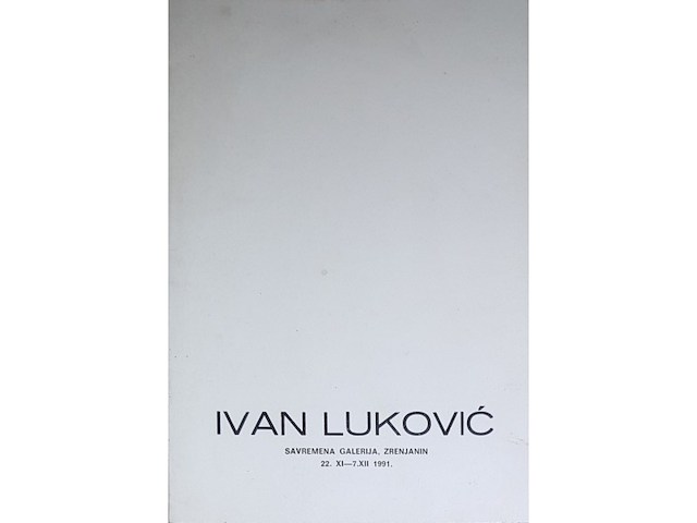 Katalog Izložbe `IVAN LUKOVIĆ` Zrenjanin Jugoslavija