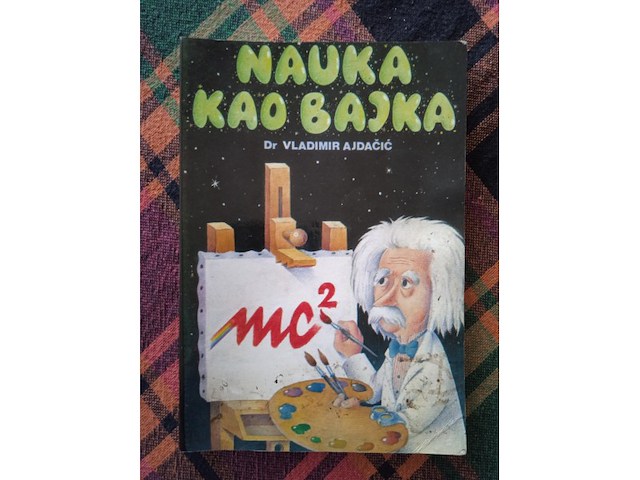 Vladimir Ajdačić: NAUKA KAO BAJKA