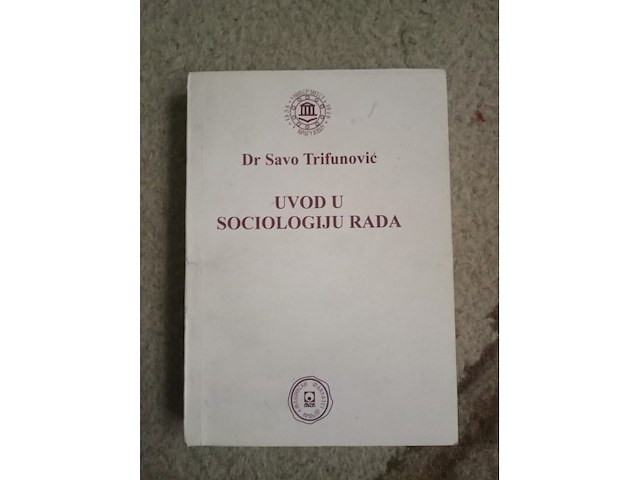 Dr. Savo Trifunović - Uvod u sociologiju rada