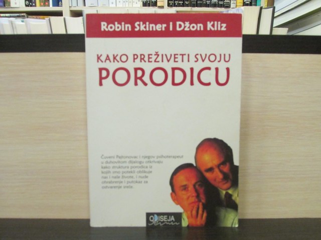 KAKO PREŽIVETI SVOJU PORODICU - R. Skiner, Dž. Kliz