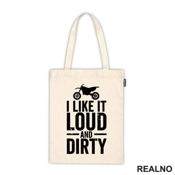 I LIKE IT LOUD AND DIRTY - BIKE - MOTORI - CEGER