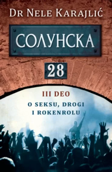 SOLUNSKA 28 – O SEKSU, DROGI I ROKENROLU