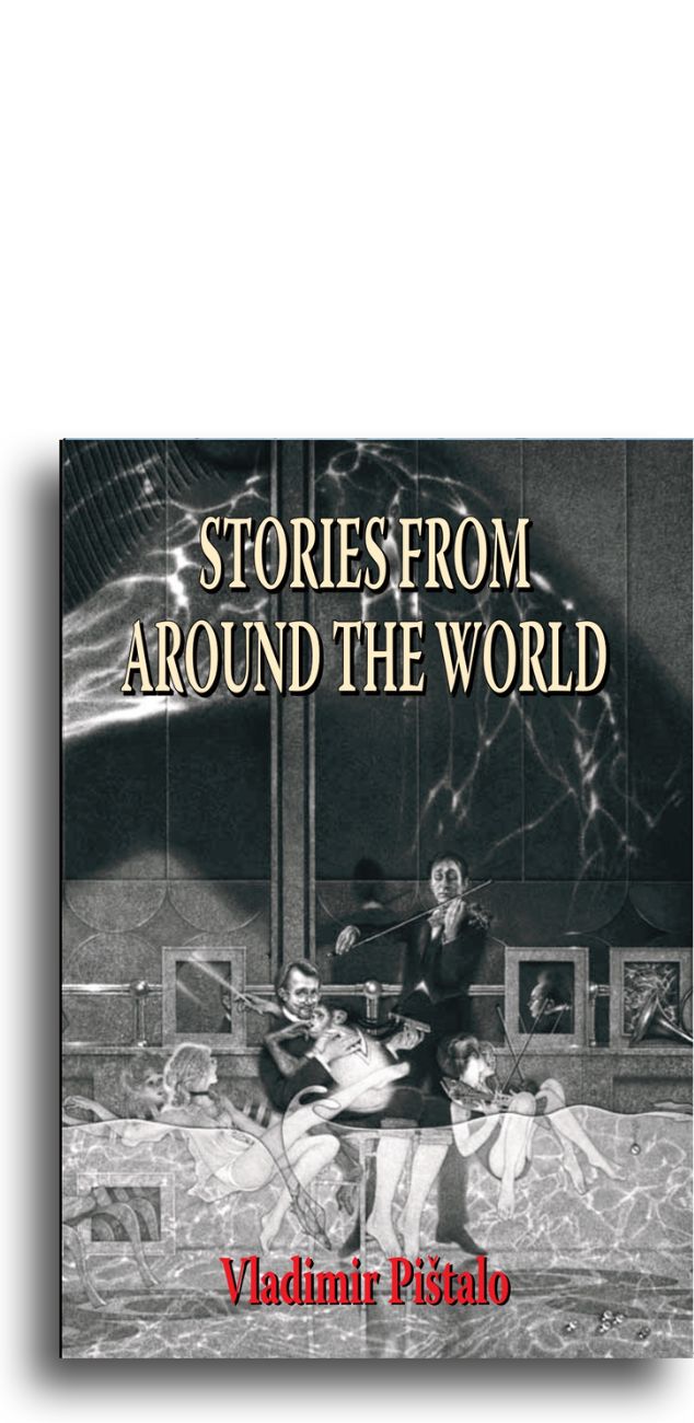 Vladimir Pištalo: STORIES FROM AROUND THE WORLD