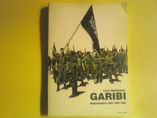 Esad Hećimović - GARIBI: Mudžahedini u BIH 1992-1999