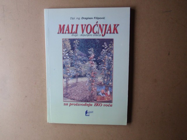 Dragisav Filipović - MALI VOĆNJAK ZA PROIZVODNJU EKO