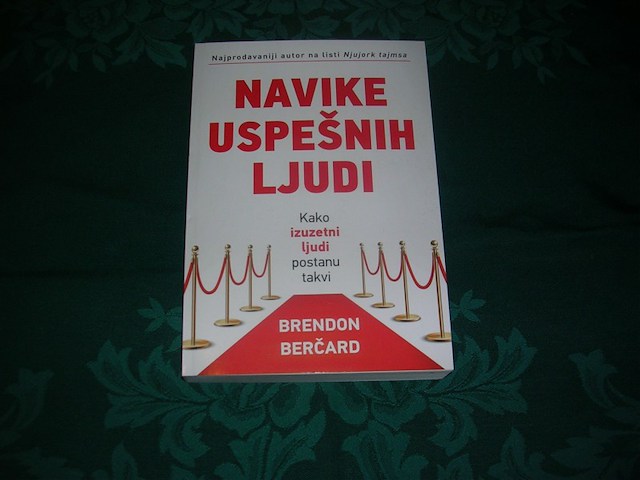 Navike uspesnih ljudi - Brendon Bercard