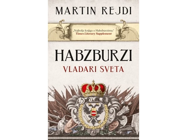 Martin Rejdi: Habzburzi - vladari sveta