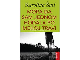 Mora da sam jednom hodala po mekoj travi