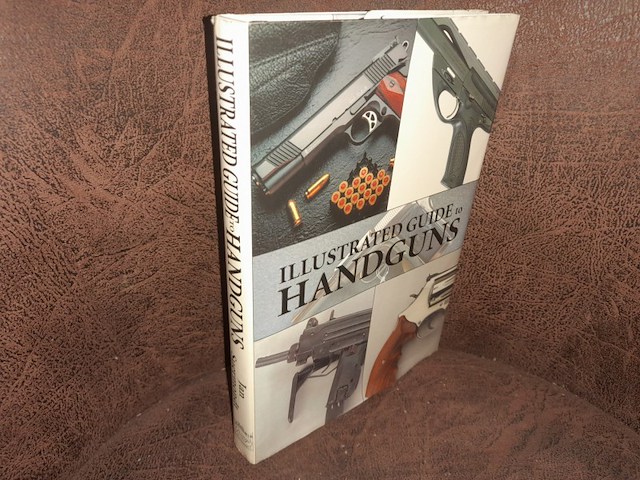 ILLUSTRATED GUIDE TO HANDGUNS