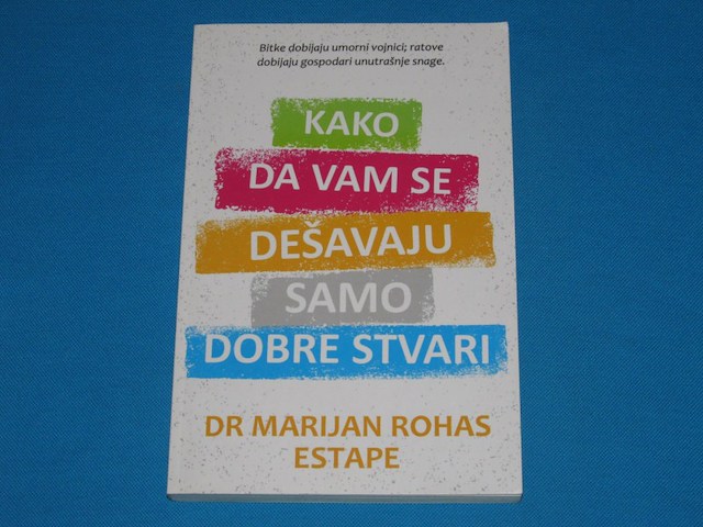 KAKO DA VAM SE DEŠAVAJU SAMO DOBRE STVARI Marijan Roh