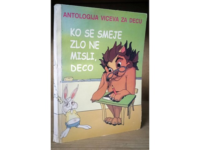 Ko Se Smeje Zlo Ne Misli De - Antologija Viceva Za Decu