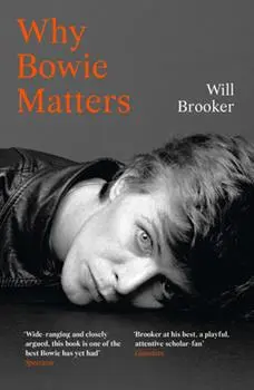 David Bowie - David Bowie Why Bowie Matters