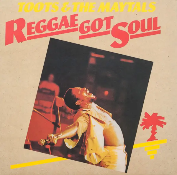 Toots and the Maytals - Reggae Got Soul