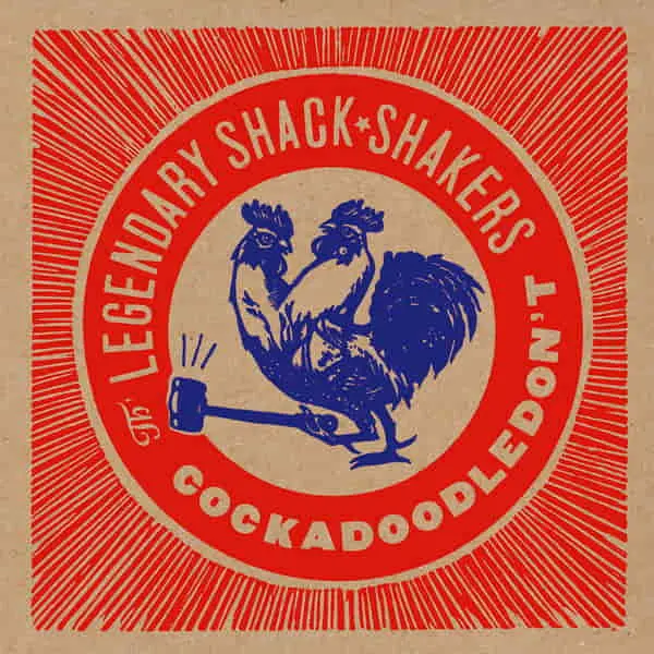 LEGENDARY SHACK SHAKERS - COCKADOODLEDON'T