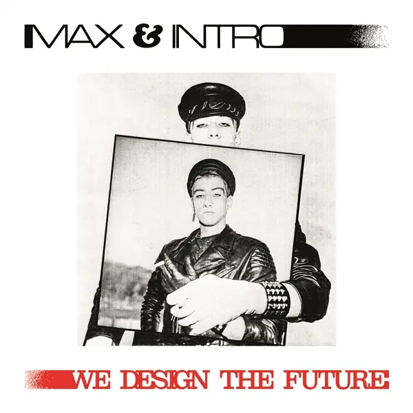 Max &amp; Intro - We Design The Future