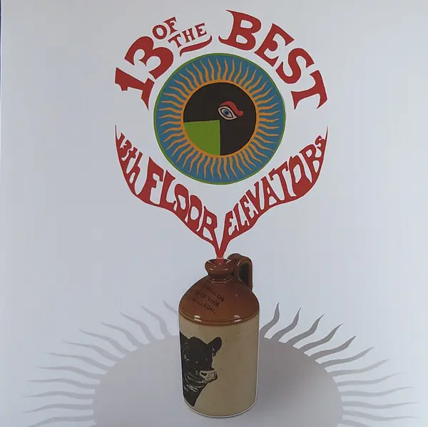 The 13th Floor Elevators - 13 Of The Best Of The 13 Floor Elevators