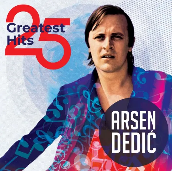 ARSEN DEDIC - 25 GREATEST HITS