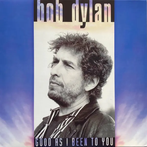 Bob Dylan - Good As I Been To You