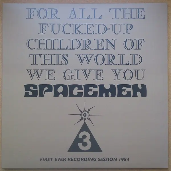 SPACEMEN 3 - FOR ALL THE FUCKED UP CHILDREN