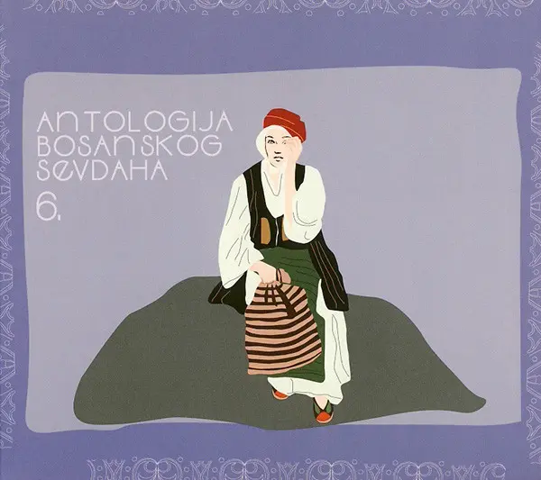 Various Artists - Antologija Bosanskog Sevdaha Br.6