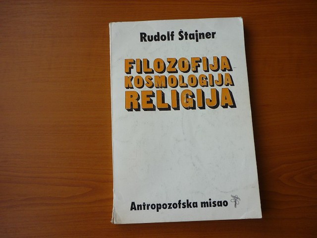 Rudolf Štajner FILOZOFIJA KOSMOLOGIJA RELIGIJA